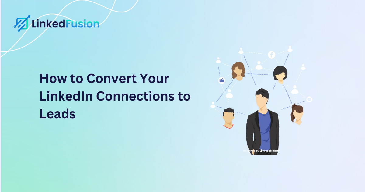 How to Convert Your LinkedIn Connections to Leads