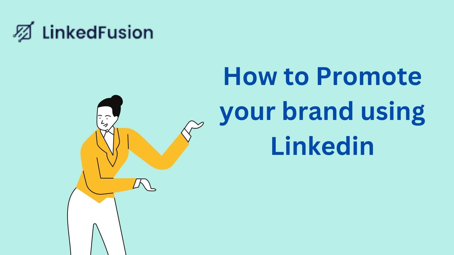 How to Promote your brand using Linkedin