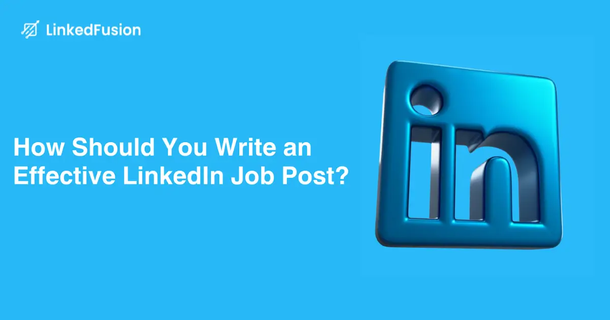 How to write an Impactful LinkedIn Job Post: Key Tips