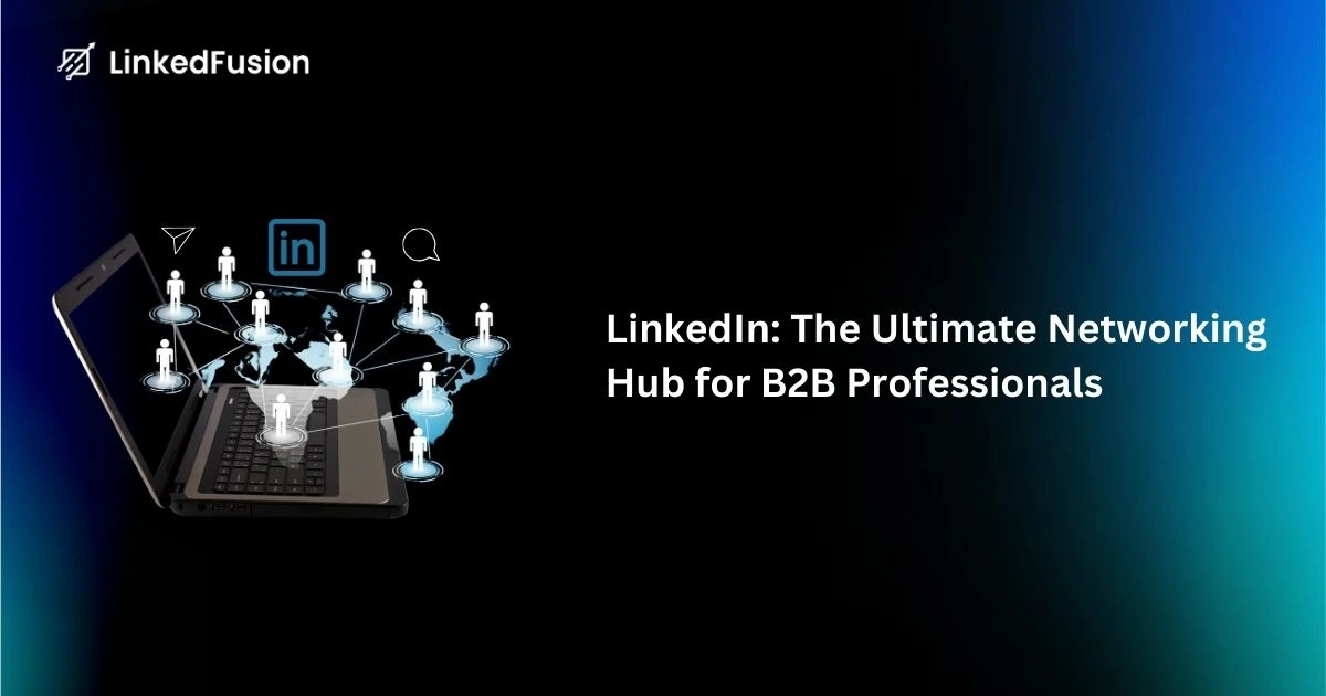 LinkedIn: The Ultimate Growth Tool for B2B Success