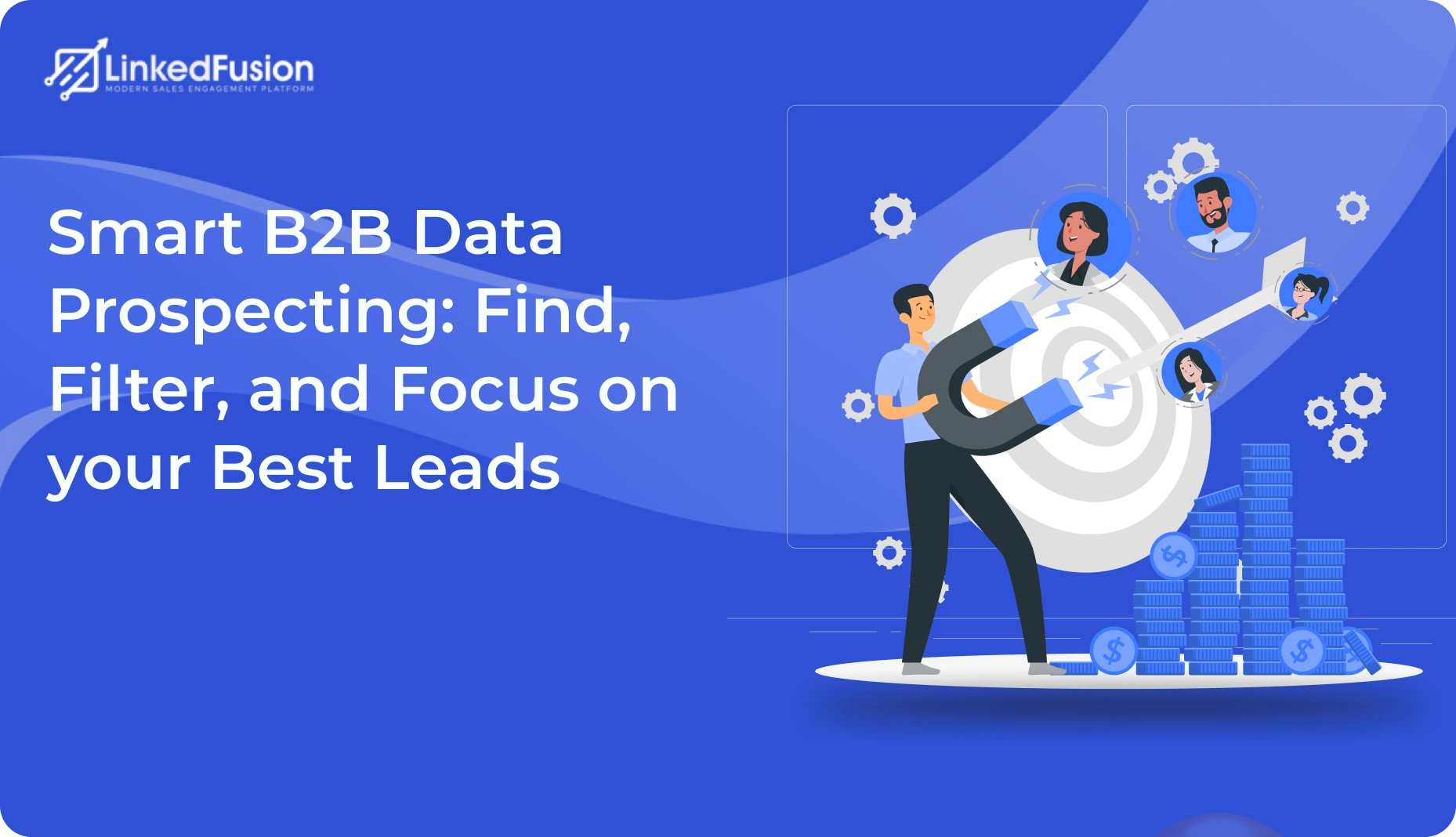 Smart B2B Data Prospecting: Find, Filter, and Focus on Your Best Leads