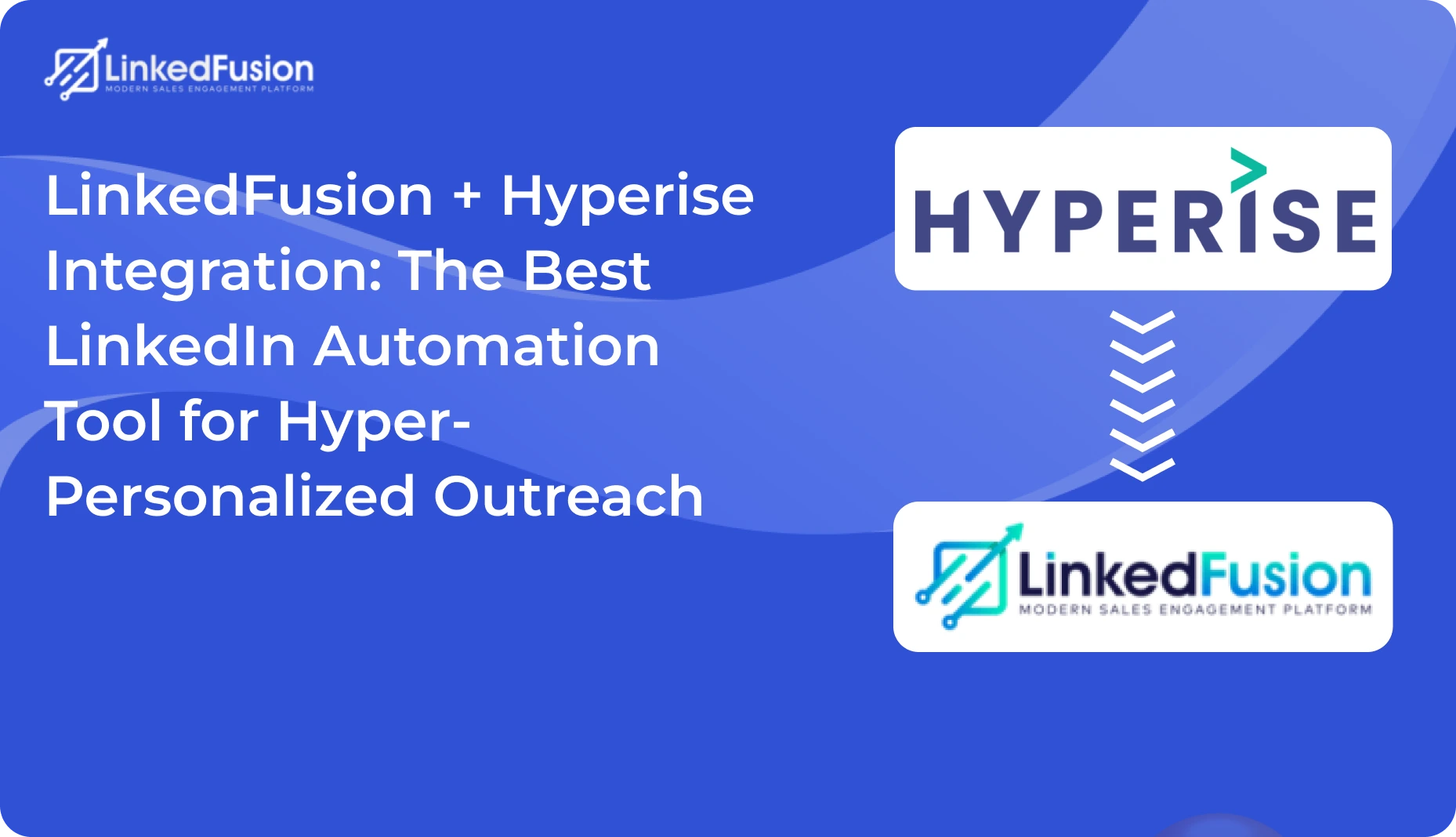LinkedFusion + Hyperise Integration: The Best LinkedIn Automation Tool for Hyper-Personalized ...