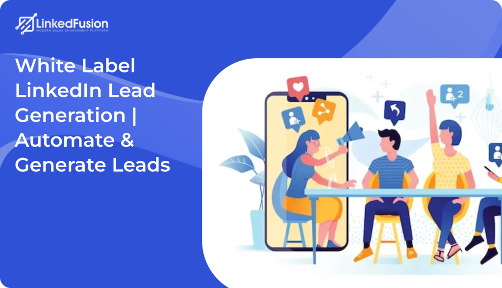 White Label LinkedIn Lead Generation | Automate & Generate Leads